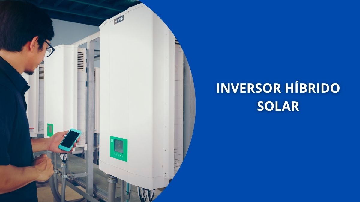 Inversor Híbrido Solar: O Que é e Como Funciona